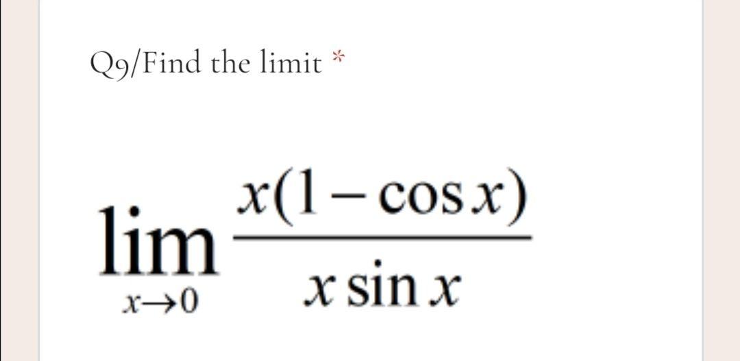 Solved Q9/Find the limit * x(1-cosx) lim x sin x 04X | Chegg.com