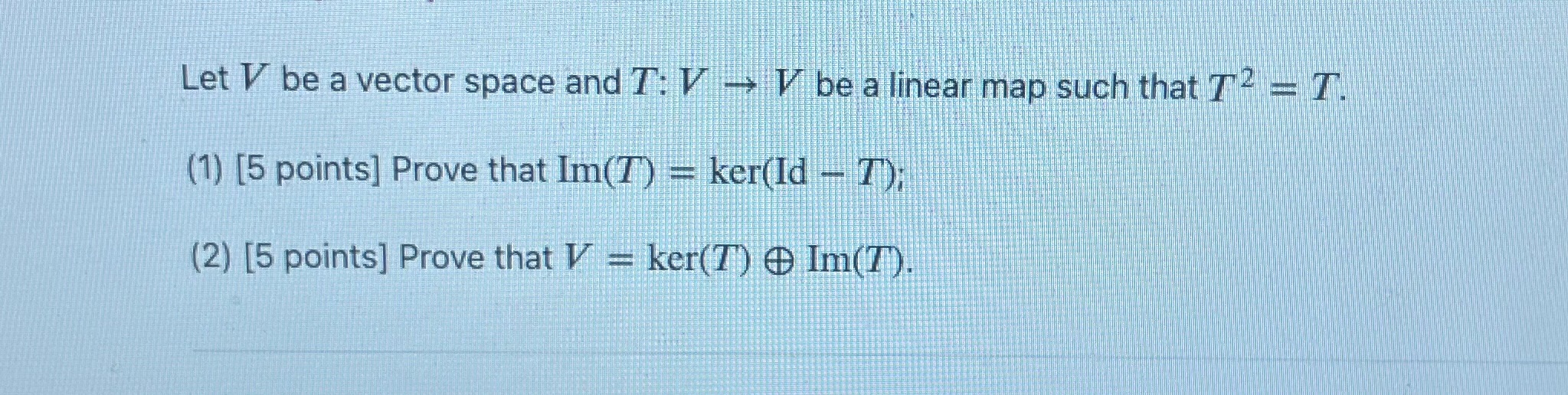 Solved Let V ﻿be a vector space and T:V→V ﻿be a linear map | Chegg.com