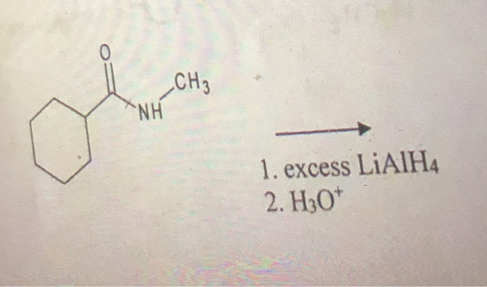Solved CH NH 1. excess LiAlH4 2. H30 | Chegg.com