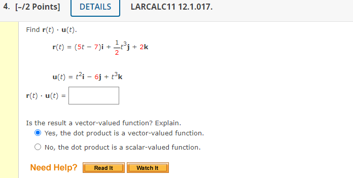 Solved Find r(t)⋅u(t) r(t)=(5t−7)i+21t3j+2k u(t)=t2i−6j+t3k | Chegg.com
