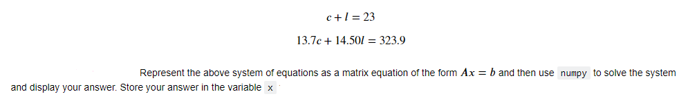 Solved c+l=2313.7c+14.50l=323.9 Represent the above system | Chegg.com