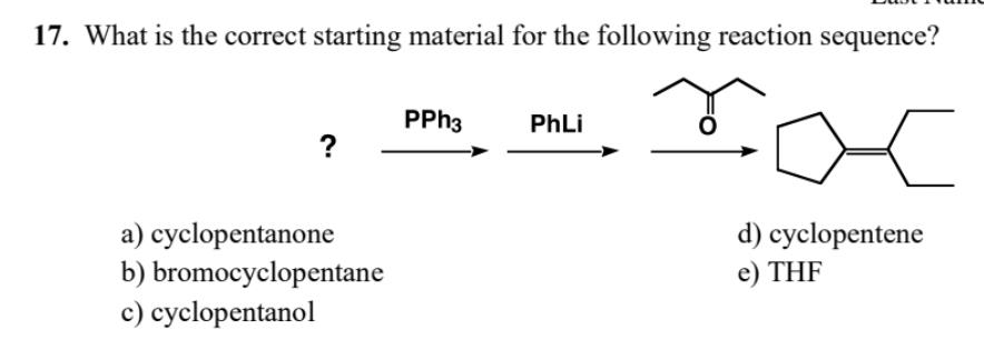 Solved 17. What is the correct starting material for the | Chegg.com
