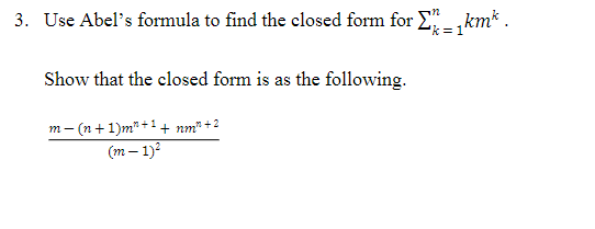 Solved 3. Use Abel's formula to find the closed form for | Chegg.com