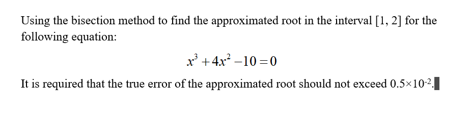 Solved Using the bisection method to find the approximated | Chegg.com