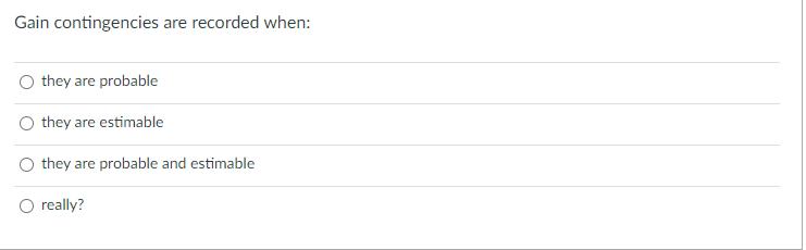 Solved Gain contingencies are recorded when: they are | Chegg.com