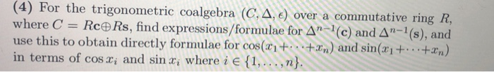 Solved (4) For the trigonometric coalgebra (C, A,) over a | Chegg.com