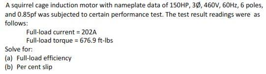 Solved A squirrel cage induction motor with nameplate data | Chegg.com