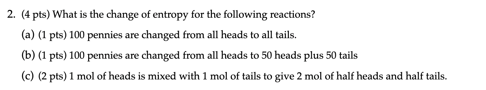 Solved 2. (4 pts) What is the change of entropy for the | Chegg.com