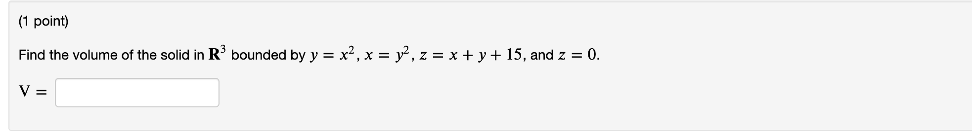 Solved (1 point) Find the volume of the solid in R3 bounded | Chegg.com