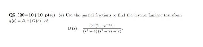 Solved Q5 (20=10+10 pts.) (a) Use the partial fractions to | Chegg.com