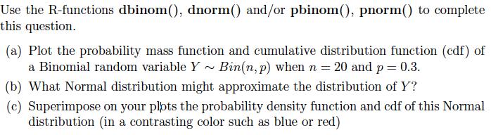 Use the R-functions dbinom(), dnorm() and/or | Chegg.com