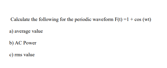 Solved Calculate the following for the periodic waveform | Chegg.com