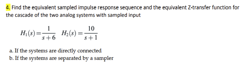 Solved 4. Find the equivalent sampled impulse response | Chegg.com