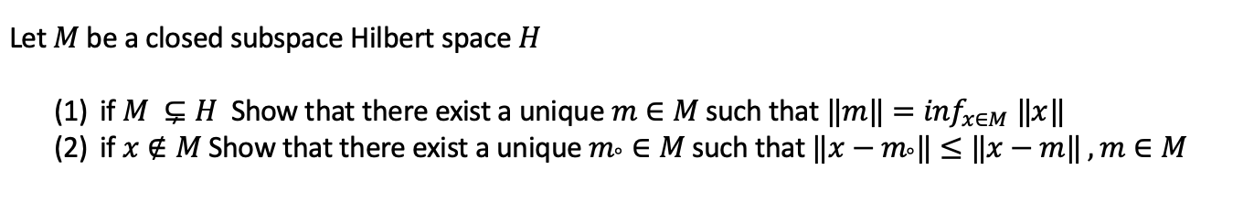 Solved Let M be a closed subspace Hilbert space H (1) if M⊊H | Chegg.com Solved Let M be a closed subspace Hilbert space H (1) if M⊊H | Chegg.com