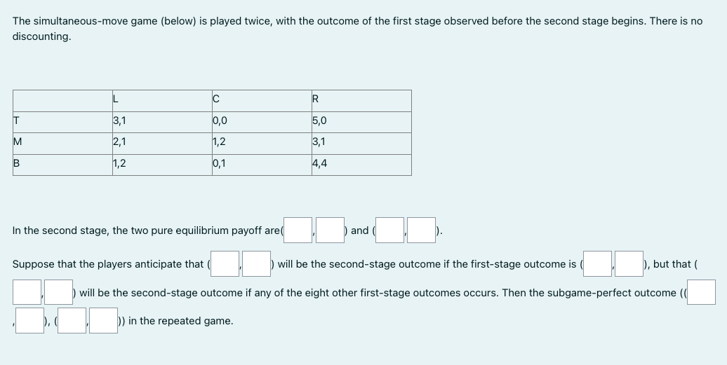 Solved The simultaneous-move game (below) is played twice, | Chegg.com