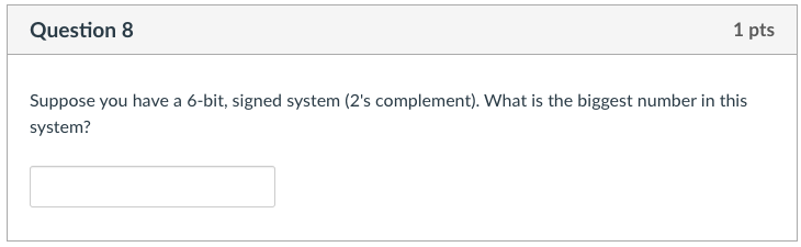 Solved Question 8 1 pts Suppose you have a 6-bit, signed | Chegg.com