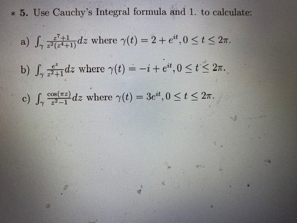 Solved 5. Use Cauchy's Integral formula and 1 . to | Chegg.com