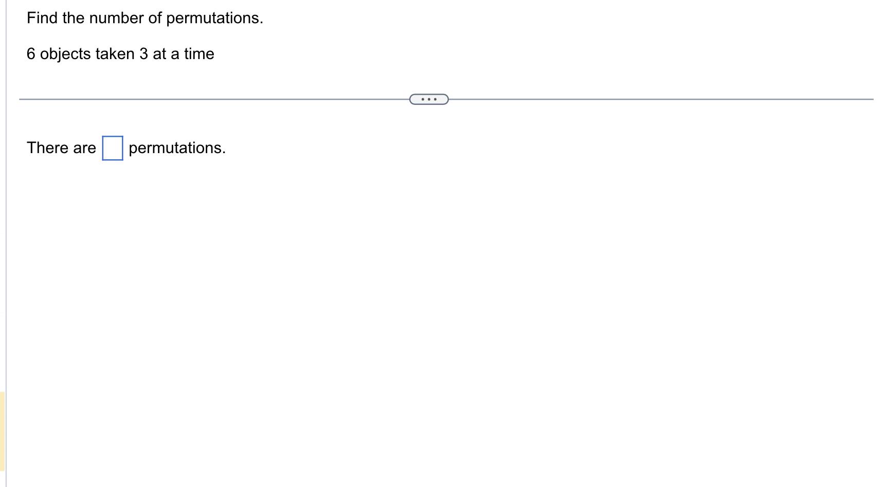 Solved Find The Number Of Permutations 6 Objects Taken 3 At
