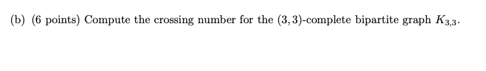 Solved (b) (6 points) Compute the crossing number for the | Chegg.com
