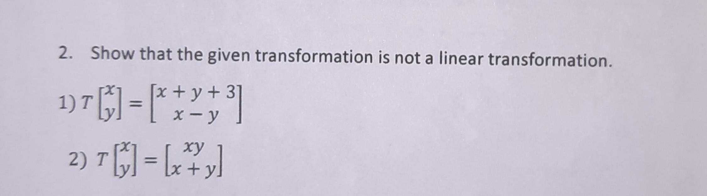 Solved 2. Show that the given transformation is not a linear | Chegg.com