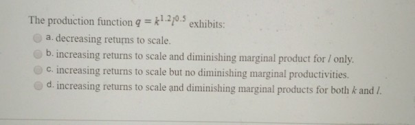 Solved QUESTION 6 The production function 9 = Vkl a exhibits | Chegg.com