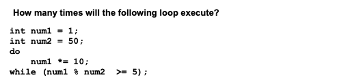 Solved How many times will the following loop execute? int | Chegg.com