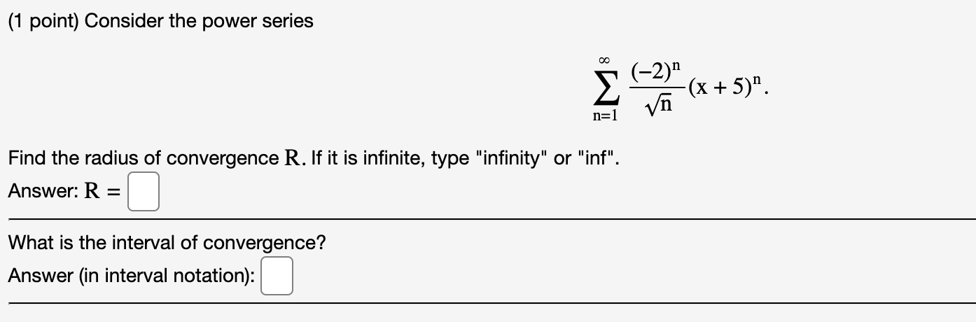 Solved (1 point) Consider the power series ∑n=1∞n(−2)n(x+5)n | Chegg.com