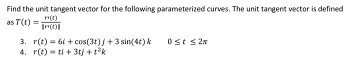 Solved Find the unit tangent vector for the following | Chegg.com