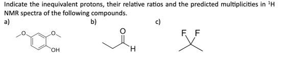 Solved Indicate the inequivalent protons, their relative | Chegg.com