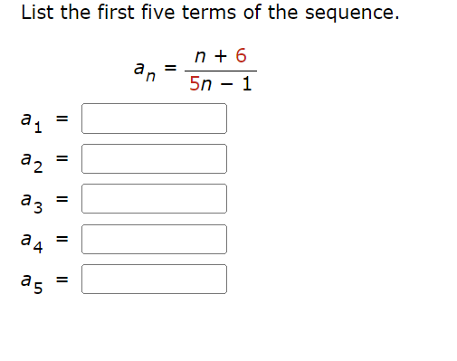 Solved List the first five terms of the sequence. an = n + | Chegg.com