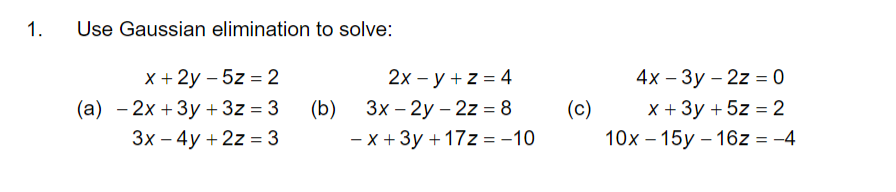 Solved 1. Use Gaussian elimination to solve: x+2y−5z=2 | Chegg.com