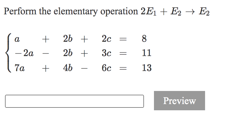 Solved Perform the elementary operation 2E1 + E2 + E2 a + 2c | Chegg.com