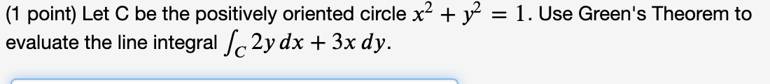 Solved ( 1 point) Let C be the positively oriented circle | Chegg.com