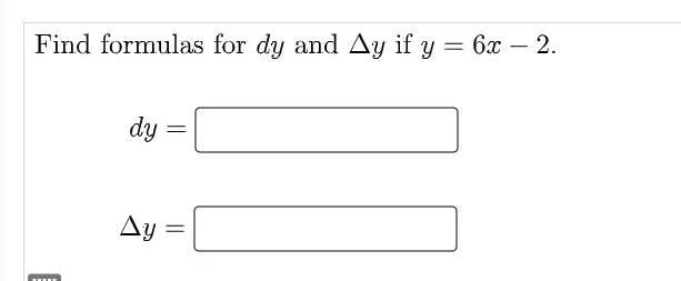 Solved Find formulas for dy and Δy if y=6x−2. | Chegg.com