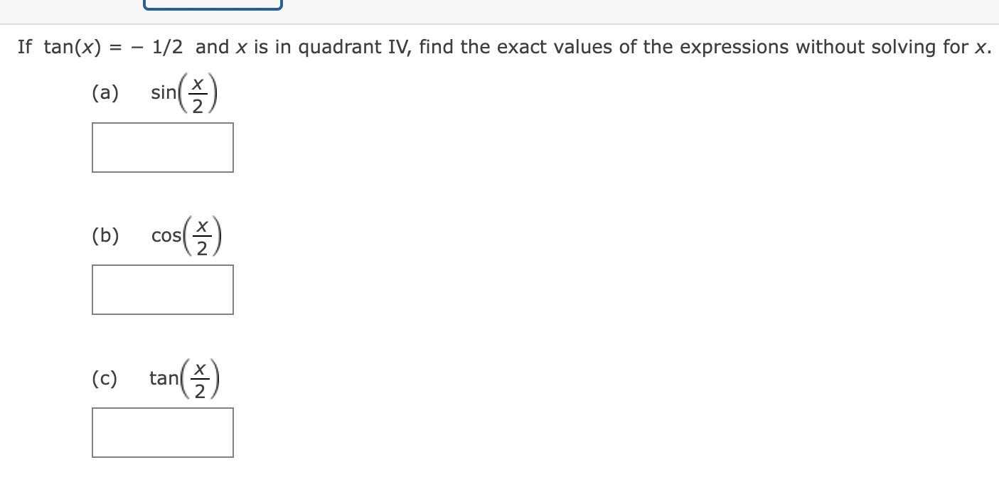 Solved If tan(x) = 1/2 and x is in quadrant IV, find the | Chegg.com