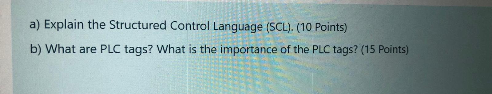 Solved a) Explain the Structured Control Language (SCL). (10 | Chegg.com