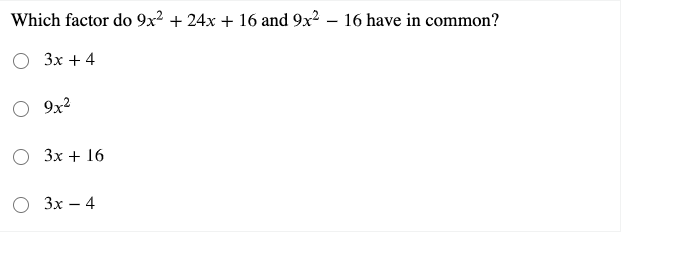 Solved Which factor do 9x2 + 24x + 16 and 9x2 – 16 have in | Chegg.com