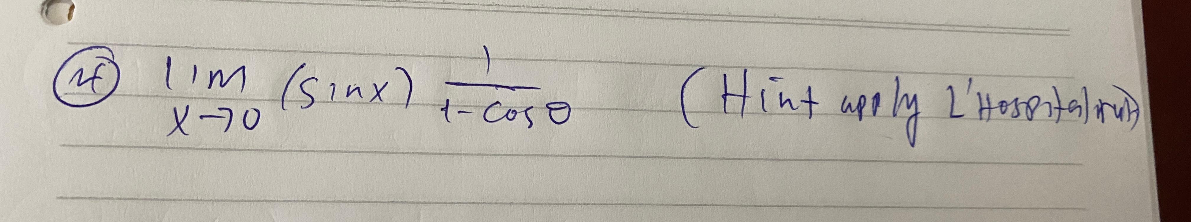 Solved limx→0(sinx)1−cosθ1 (Hint upply L'Hospitalinul) | Chegg.com