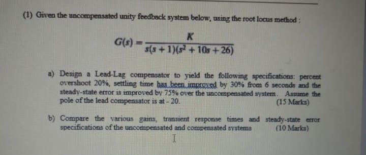 (1) Given the uncompensated unity feedback system | Chegg.com