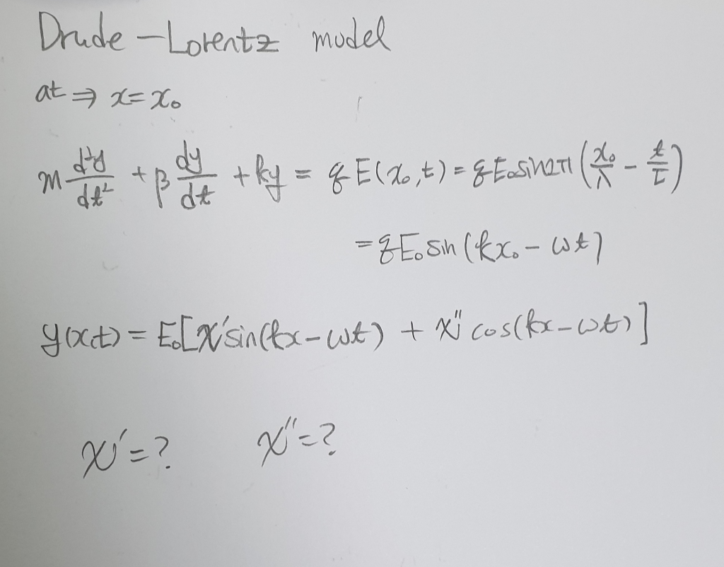 Solved Drude - Lorentz model at 2=Xo M dy dt me per E 1. t | Chegg.com