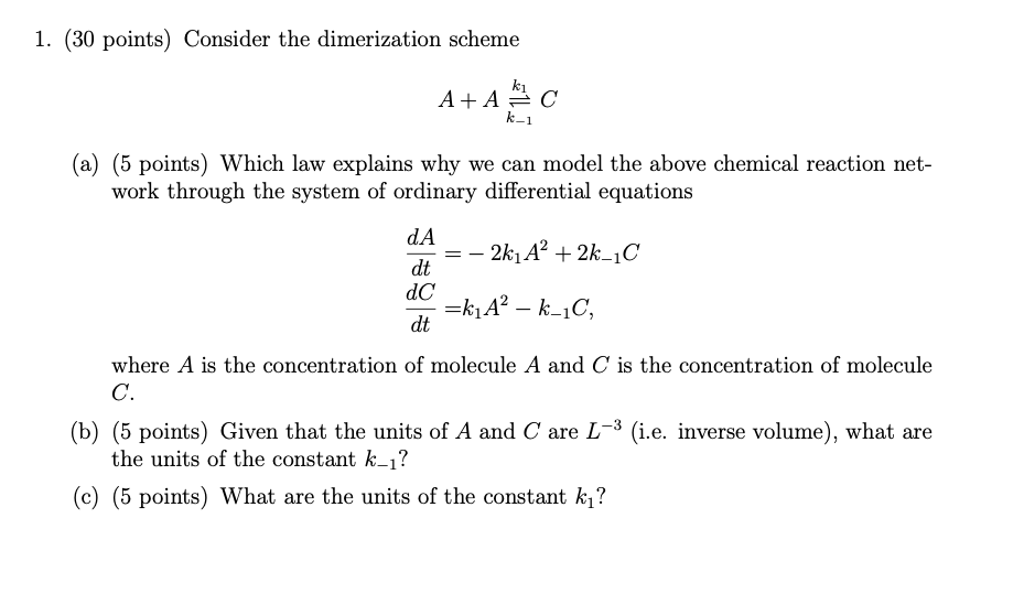 Solved 1. (30 points) Consider the dimerization scheme ki A+ | Chegg.com