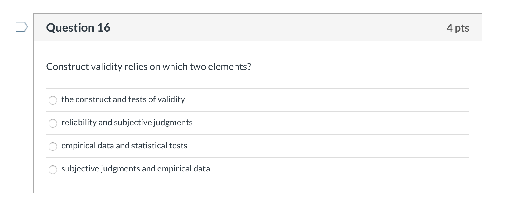 Solved Question 16 4 pts Construct validity relies on which | Chegg.com