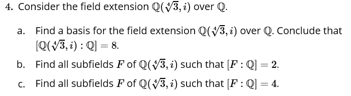 Solved 4. Consider the field extension Q(V3, i) over Q a. | Chegg.com