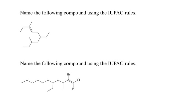 Solved Name the following compound using the IUPAC rules. | Chegg.com