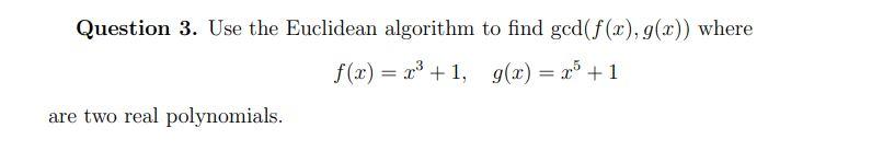 Solved Question 3. Use the Euclidean algorithm to find | Chegg.com