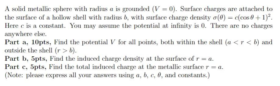 A solid metallic sphere with radius a is grounded | Chegg.com