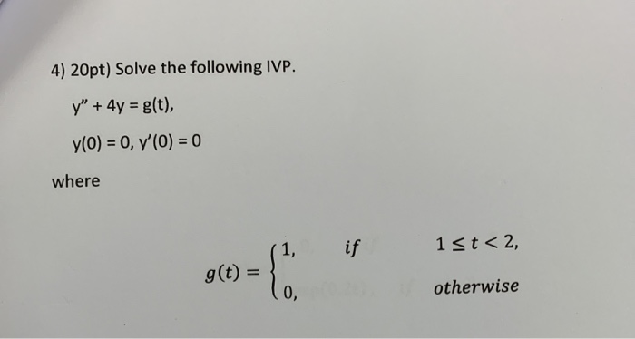 Solved 4) 20pt) Solve the following IVP. y" +4y g(t), y(0) | Chegg.com
