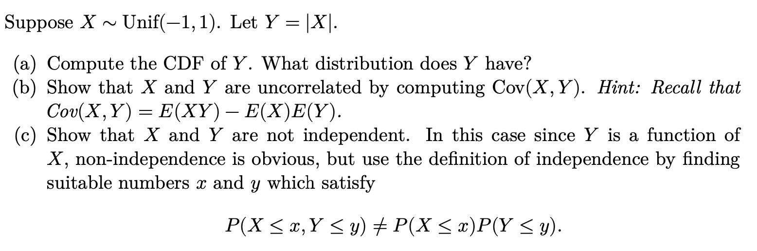Solved Suppose X∼Unif(−1,1). Let Y=∣X∣. (a) Compute the CDF | Chegg.com