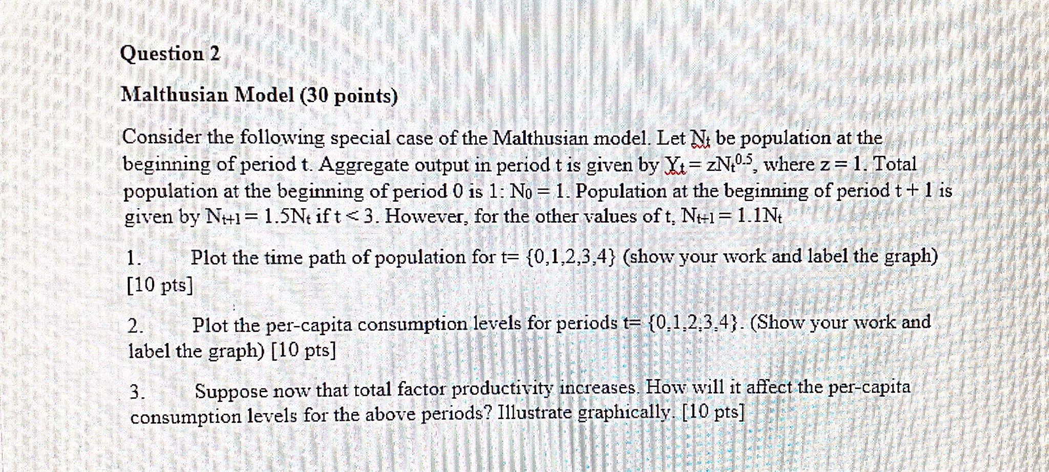 Solved Question 2 Malthusian Model (30 points) = 2 Consider | Chegg.com