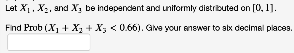 Solved Let X1,X2, and X3 be independent and uniformly | Chegg.com